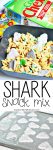 Shark Week Snack Mix - Brie Brie Blooms