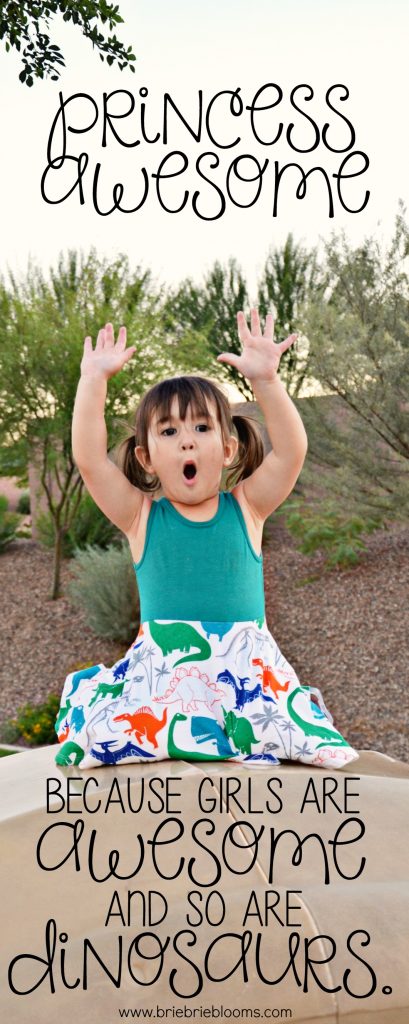Princess Awesome | Empowering Girls to Wear What they Love - Brie Brie ...